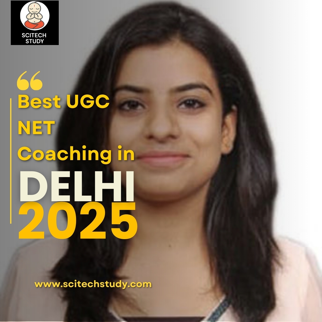 Best UGC NET Coaching in Delhi 2025 – Scitech Study - Scitech Study