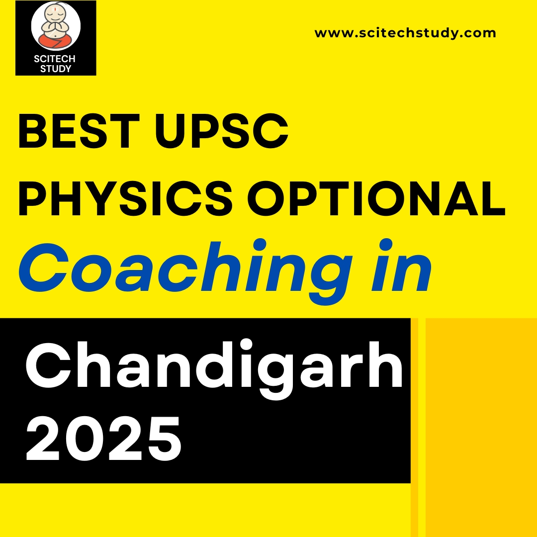 Best UPSC Physics Optional Coaching in Chandigarh 2025 – Scitech Study ...