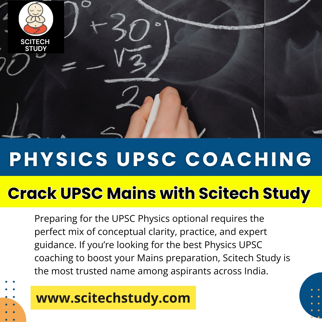Physics UPSC Coaching – Crack UPSC Mains with Scitech Study - Scitech Study